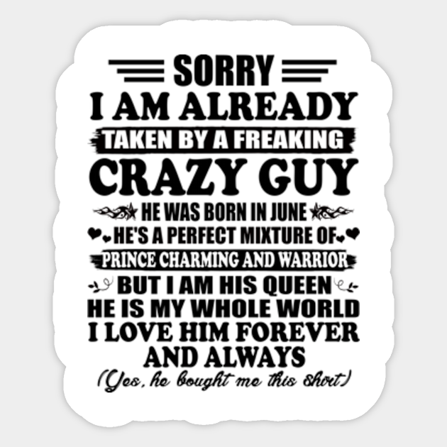 Sorry Im Already Taken By A Freaking Crazy Guy June Birthday T Im